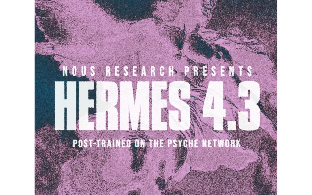 Introducing Hermes 4.3: Local Intelligence Globally Trained - NOUS RESEARCH